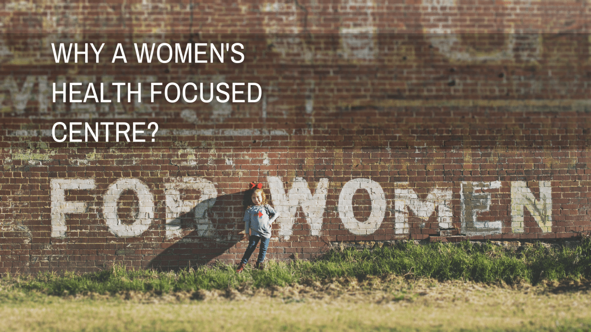 Why A Women’s Health Focused Centre? - ReConnect Health Center | Moncton NB
